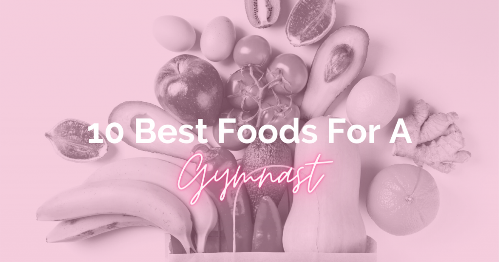 10 Best Foods for the Gymnast - Christina Anderson RDN | The Gymnast ...
