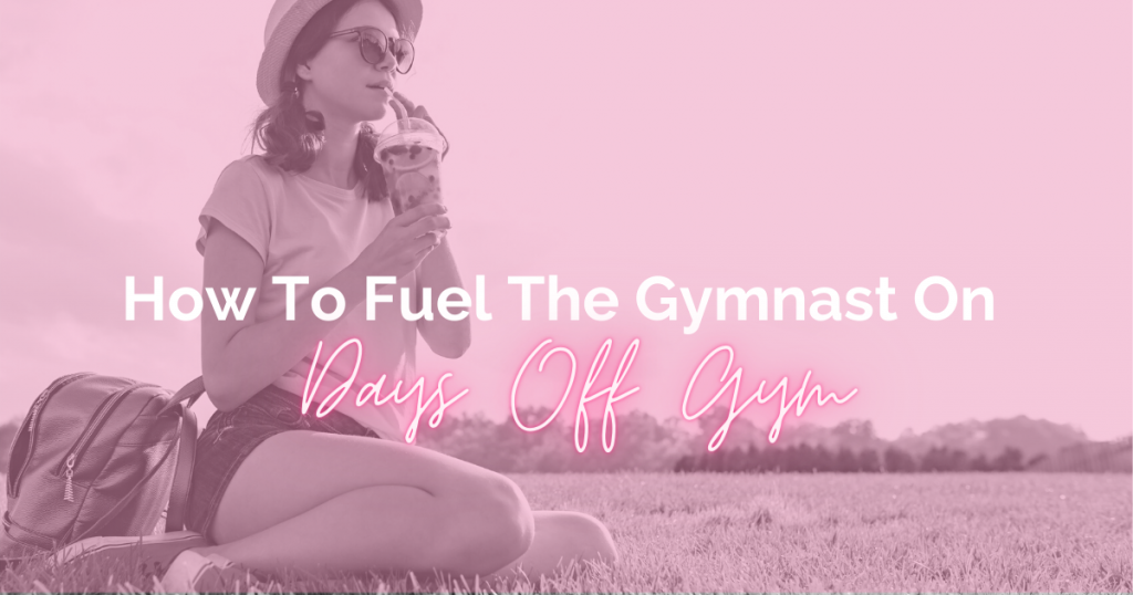 How to Fuel the Gymnast on Days Off Gym - Christina Anderson RDN | The ...
