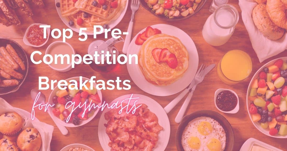 Top 5 Pre-Competition Breakfasts for Gymnasts - Christina Anderson RDN ...